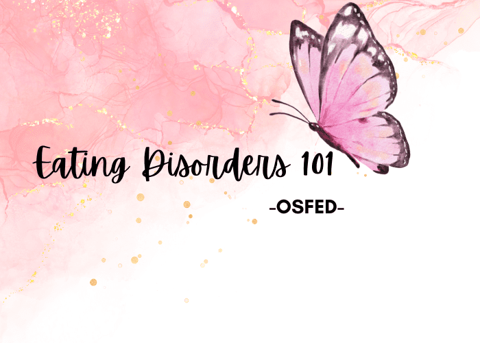 Eating Disorders 101 - OSFED - Compassionate Counseling Company